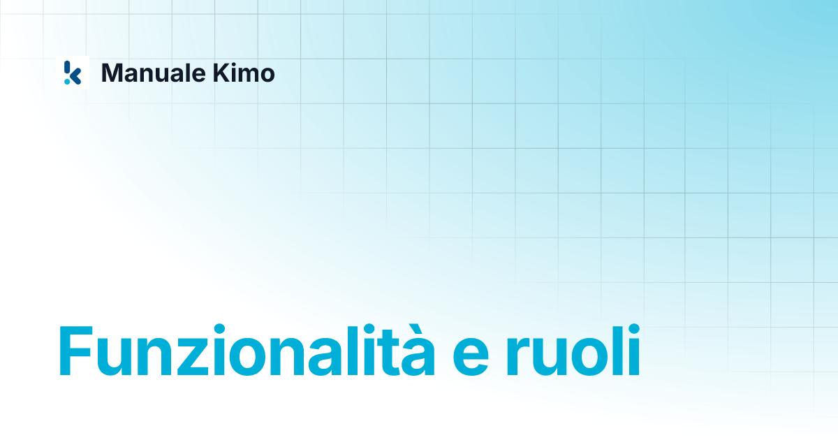 Funzionalità e ruoli | Manuale Kimo