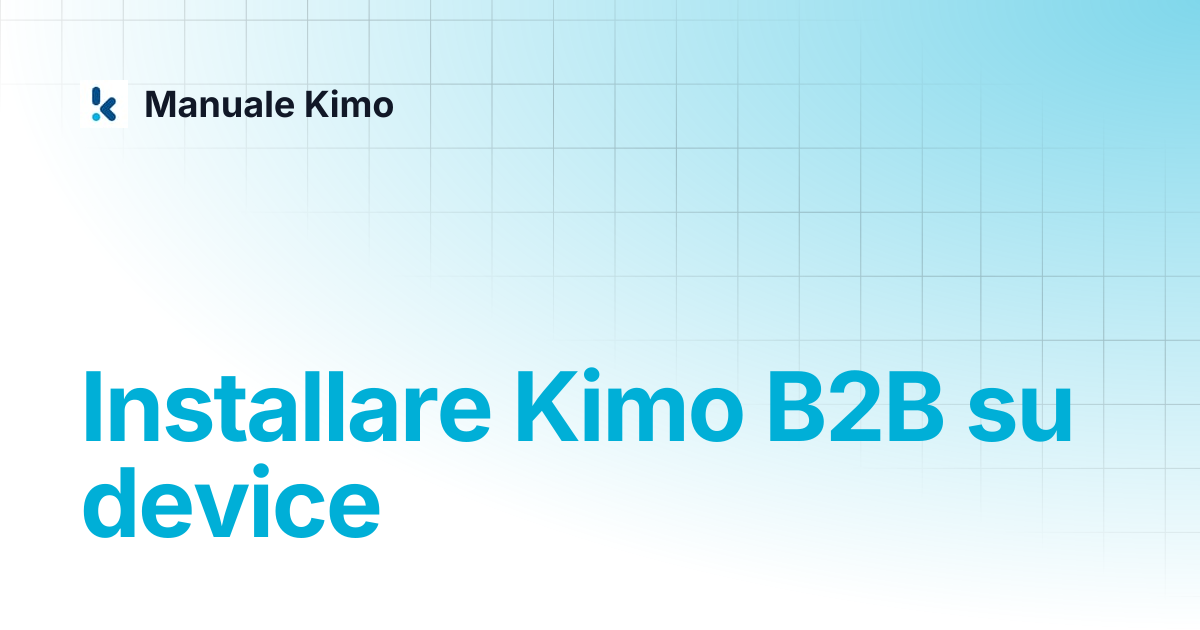 Installare Kimo B2B su device | Manuale Kimo