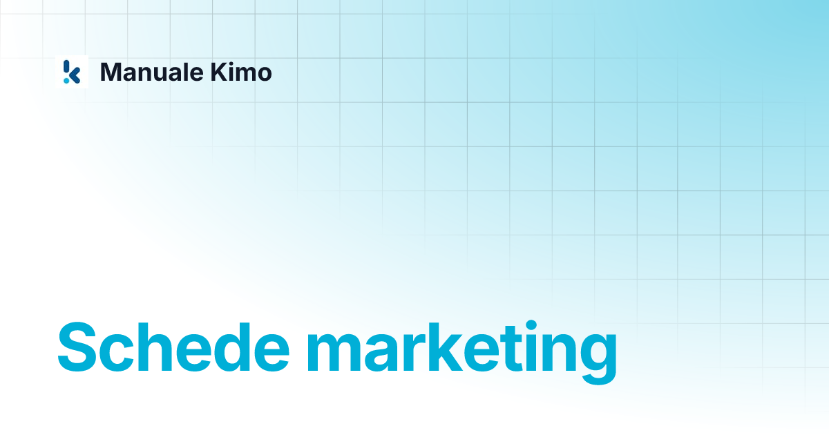Schede marketing | Manuale Kimo