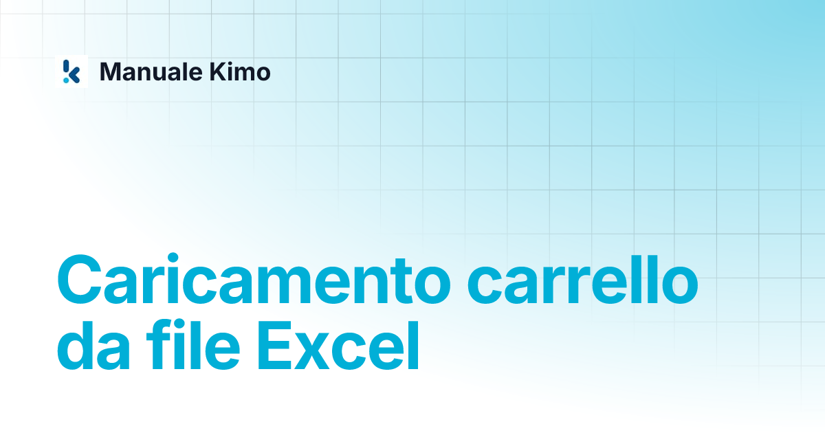 Caricamento carrello da file Excel | Manuale Kimo